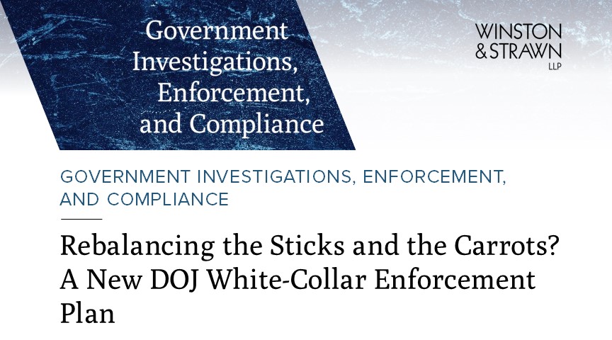 Rebalancing the Sticks and the Carrots? A New DOJ White-Collar Enforcement Plan | Winston & Strawn