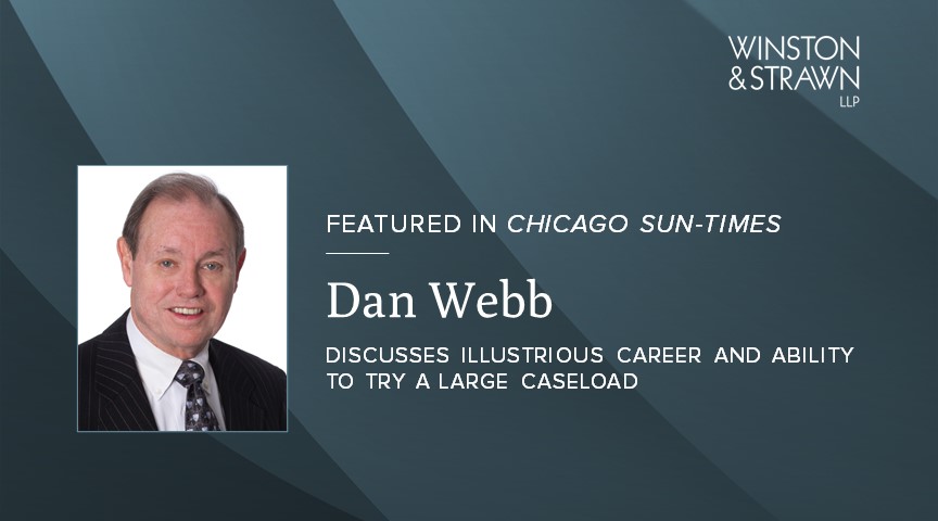 Dan Webb Discusses Illustrious Career and Ability to Try a Large ...